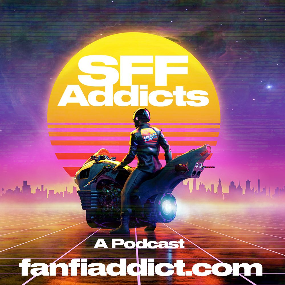 Welcome to SFF Addicts, A New Podcast from FanFiAddict | FanFiAddict