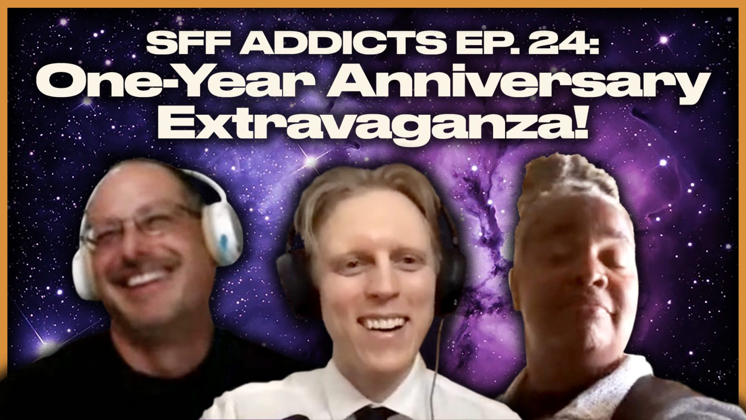 SFF Addicts Ep. 24:One-Year Anniversary Extravaganza! | FanFiAddict