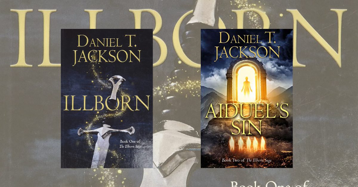 Guest Post: Why You Should Read Daniel T. Jackson's 'The Illborn Saga ...