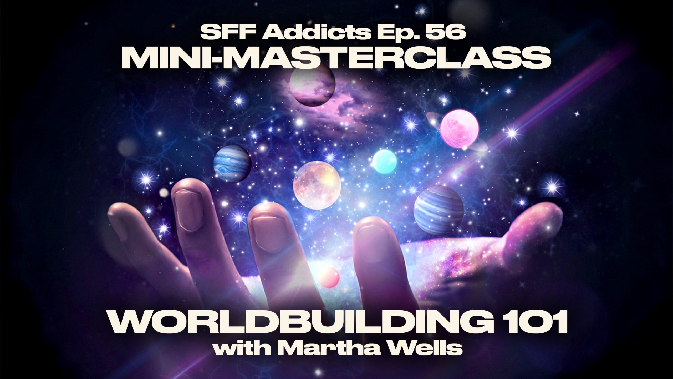 Worldbuilding 101 Masterclass with Martha Wells | SFF Addicts Ep. 56