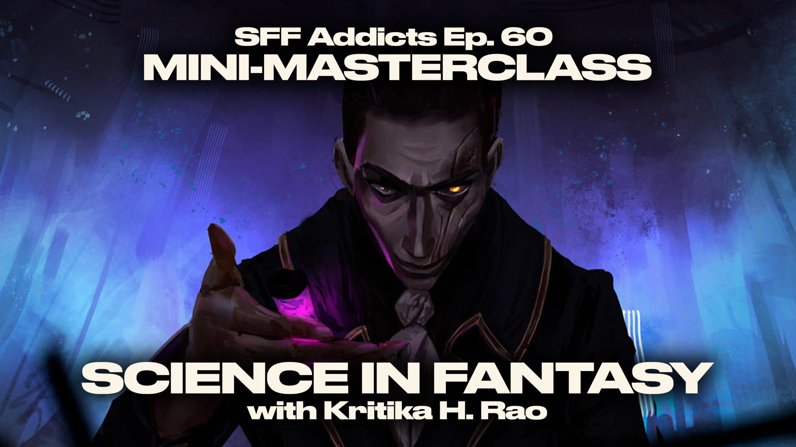 Science in Fantasy Masterclass with Kritika H. Rao | SFF Addicts Ep. 60