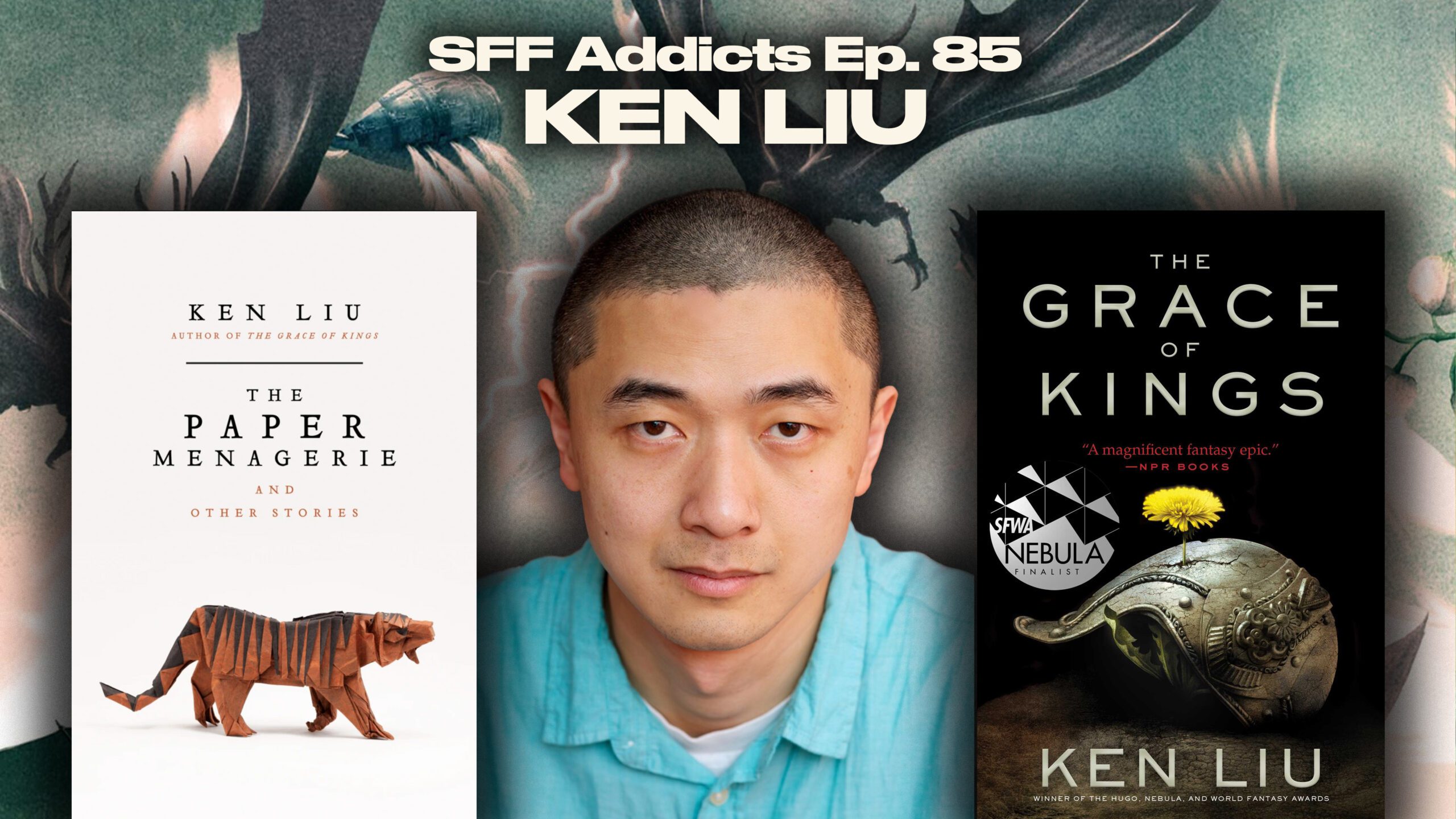 Ken Liu talks The Dandelion Dynasty, Modernity, Symbolism & More | SFF Addicts Ep. 85