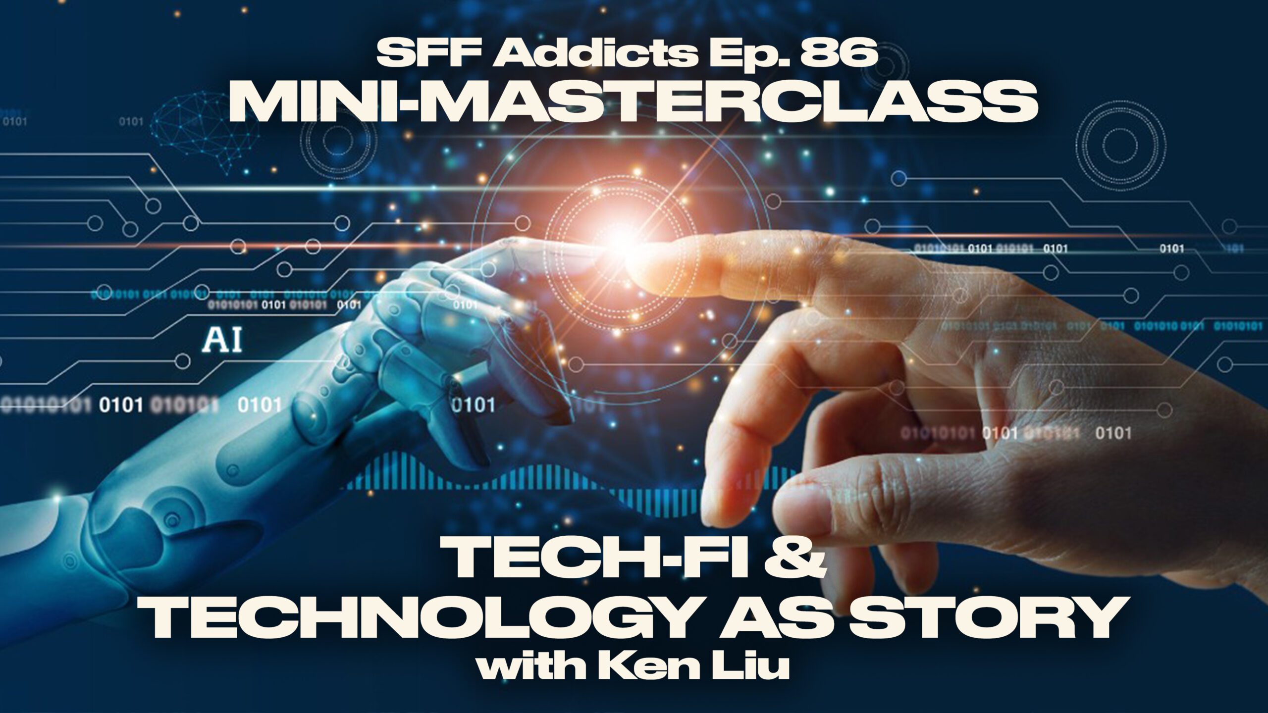 Tech-Fi & Technology As Story masterclass with Ken Liu | SFF Addicts Ep. 86